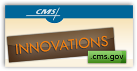 CMS Introduces The Innovation Center for Medicare & Medicaid–A Place ...